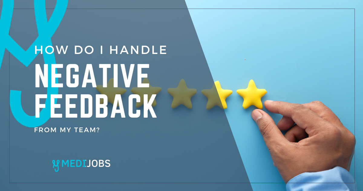 How Do I Handle Negative Feedback from My Team? - MEDIjobs